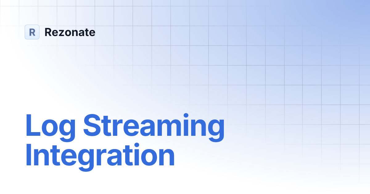Log Streaming Integration | Rezonate